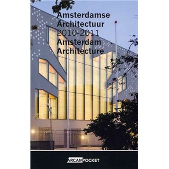 Arcam pocket - Tome 24 - Amsterdamse Architectuur / Amsterdam Architecture 2010-2011 - Maaike ...