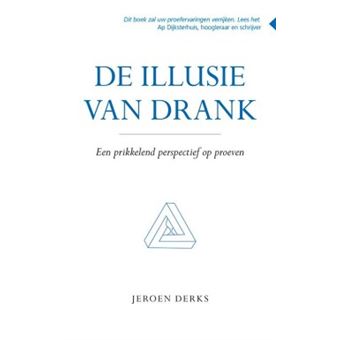 De illusie van drank Een prikkelend perspectief op proeven - broché - Jeroen Derks - Achat Livre ...