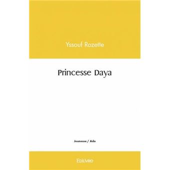 Princesse daya - broché - Rozette Yssouf - Achat Livre | fnac