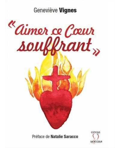 Aimer ce Coeur souffrant - broché - Geneviève Vignes - Achat Livre | fnac