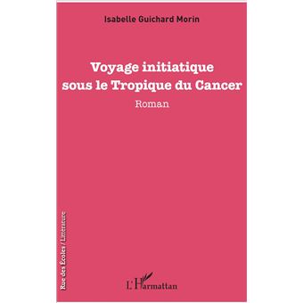 Voyage initiatique sous le Tropique du Cancer Roman - broché - Isabelle ...