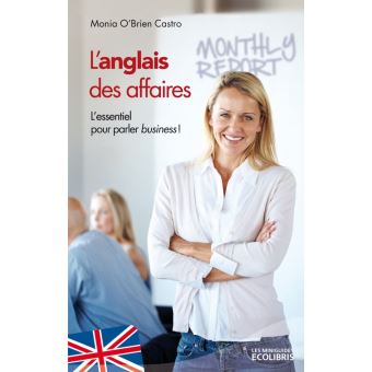 L'anglais des affaires - broché - Monia O'Brien Castro - Achat Livre | fnac