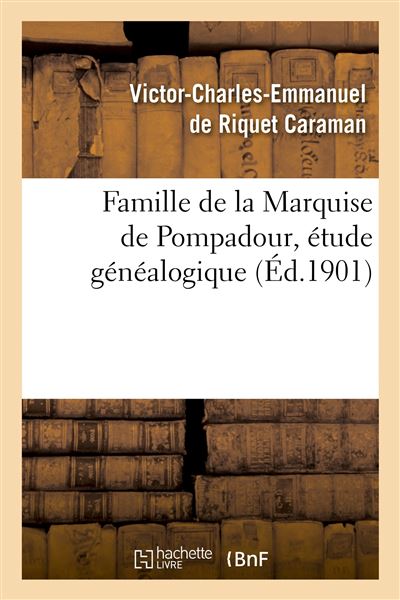 Famille de la Marquise de Pompadour, étude généalogique - broché ...