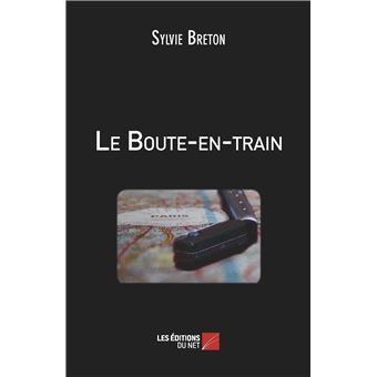 Le Boute-en-train - broché - Sylvie Breton - Achat Livre ou ebook | fnac