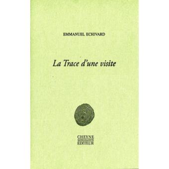 La Trace d'une visite - broché - Emmanuel Echivard - Achat Livre | fnac