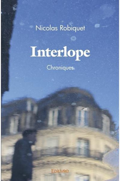 Interlope Chroniques - broché - Nicolas Robiquet - Achat Livre ou ebook ...