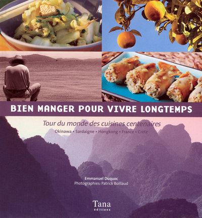 Bien manger pour vivre lontemps Tour du monde des cuisines centenaires ...