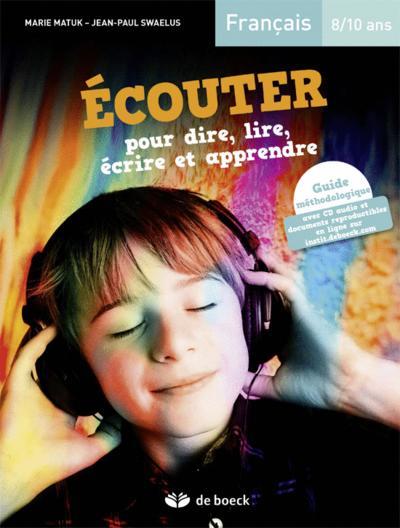 Ecouter pour dire, lire, écrire et créer 8-10 ans, Livre avec 1 CD ...