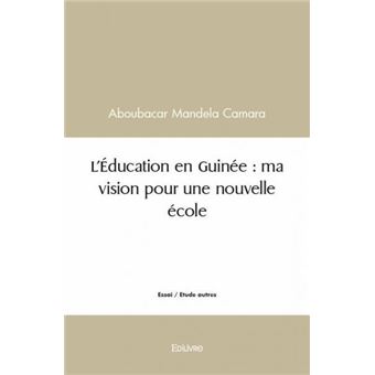 L'éducation en guinée : ma vision pour une nouvelle école - broché ...