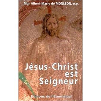 Jésus Christ est seigneur - Albert-Marie De Monléon - Achat Livre | fnac