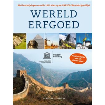 Werelderfgoed volledige gids van de mooiste plaatsen en bouwwerken op ...