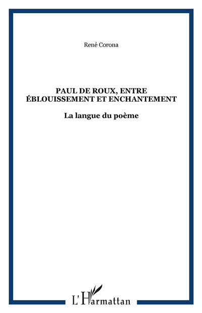 Paul de Roux, entre éblouissement et enchantement La langue du poème ...
