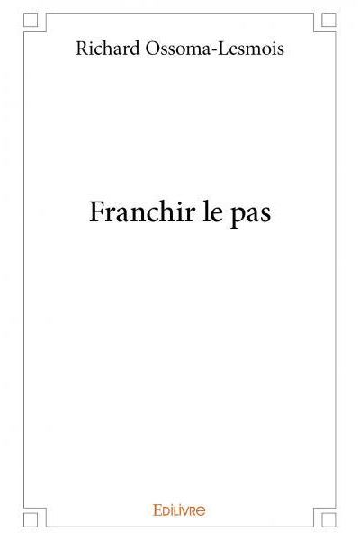 Franchir le pas - broché - Richard Ossoma-Lesmois - Achat Livre | fnac