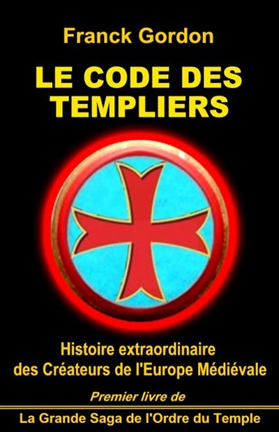 LE CODE DES TEMPLIERS Les Créateurs de l'Europe Médiévale - ebook (ePub ...