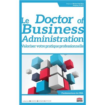 Le « Doctor of Business Administration » : valoriser votre pratique ...