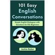 101 Easy English Conversations: Simple English Dialogues with Questions ...