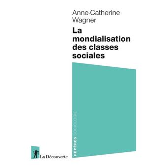 La mondialisation des classes sociales - Poche - Anne-Catherine Wagner ...