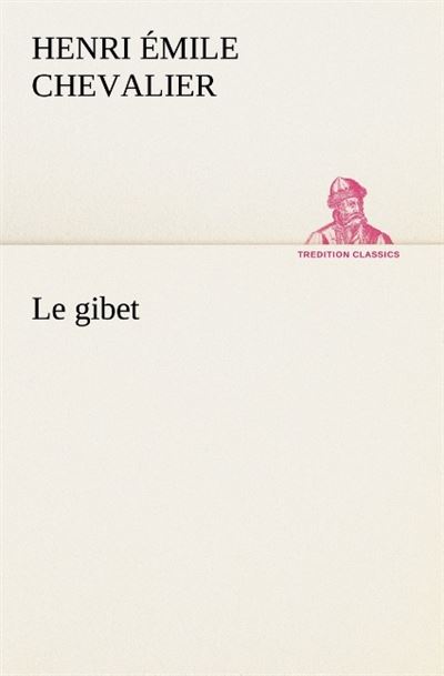 Le gibet - broché - H. Émile (Henri Émile) Chevalier - Achat Livre | fnac