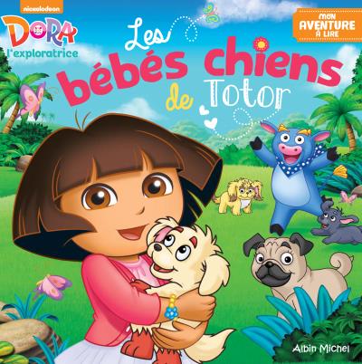 Dora L'Exploratrice - Mon aventure à lire - Les Bébés chiens de Totor ...