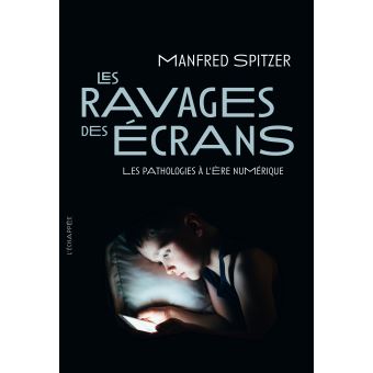 Les Ravages des écrans Les pathologies à l’ère numérique - broché ...