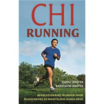 Chi Running - broché - Dreyer, Danny, Katherine, Marion Meesters ...