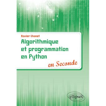 Algorithmique et programmation en Python en Seconde - broché - Xavier Chanet - Achat Livre | fnac