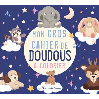 Mon gros cahier de doudous à colorier - Dernier livre de Collectif ...