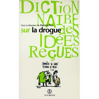 dictionnaire idees recues sur la drogue - broché - Paul Piro - Achat ...