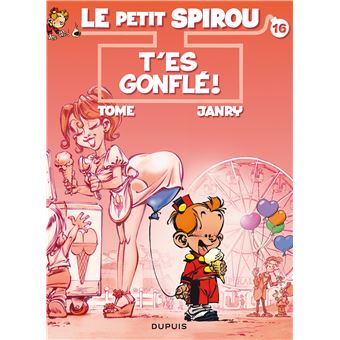 Le Petit Spirou - + un cahier de 8 pages Tome 16 - Le Petit Spirou - T'es gonflé ! (cahier 3D ...