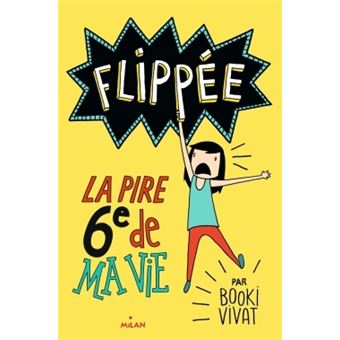 Flippée La pire 6e de ma vie Tome 01 - broché - Booki Vivat, Booki ...