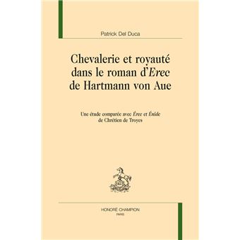 Chevalerie et royauté dans le roman d’Erec de Hartmann von Aue Une ...