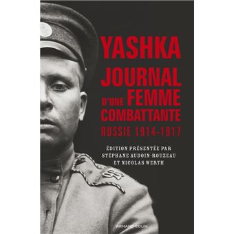 Yashka, journal d'une femme combattante - Russie 1914-1917 1914-1917 - broché - Stéphane Audoin ...