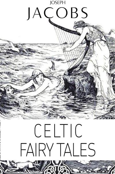 Joseph Jacobs: Celtic Fairy Tales (Illustrated) - ebook (ePub) - Joseph Jacobs - Achat ebook | fnac