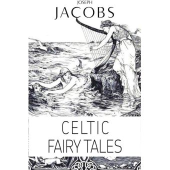 Joseph Jacobs: Celtic Fairy Tales (Illustrated) - ebook (ePub) - Joseph Jacobs - Achat ebook | fnac