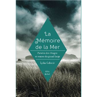 La Mémoire de la mer Paroles des rivages et contes du grand large ...