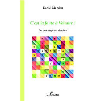 C'est la faute à Voltaire ! Du bon usage des citations - broché ...