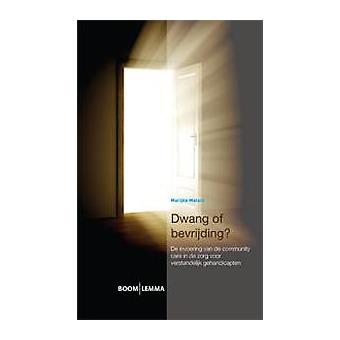 Dwang of bevrijding? de invoering van de community care in de zorg voor ...