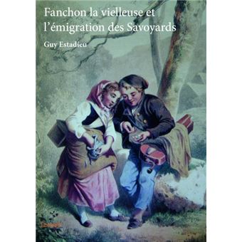 Fanchon la vielleuse et l'émigration des savoyards - broché - Guy ...