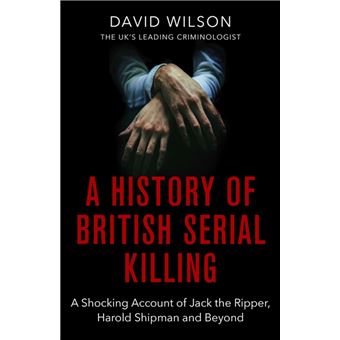 A history of british serial killing - Poche - David Wilson - Achat ...