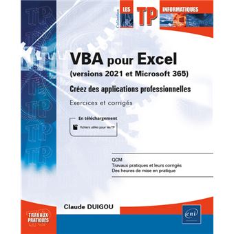 VBA pour Excel (version 2021 et Microsoft 365) - Créez des applications professionnelles ...