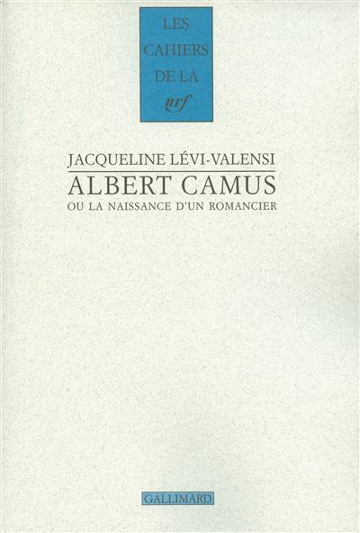 Albert Camus ou La naissance d'un romancier (1930-1942) - broché - Jacqueline Lévi-Valensi ...