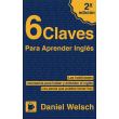 6 Claves Para Aprender Inglés (Segunda Edición) - ebook (ePub) - Daniel Welsch - Achat ebook | fnac
