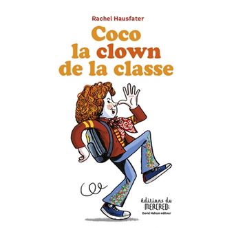 Coco la clown de la classe - broché - Rachel Hausfater - Achat Livre | fnac