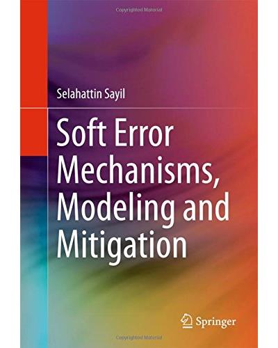 Soft error mechanisms, modeling and mitigation - relié - Selahattin Sayil - Achat Livre ou ebook ...