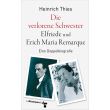 Die verlorene Schwester – Elfriede und Erich Maria Remarque Eine ...