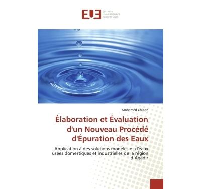 Élaboration et Évaluation d'un Nouveau Procédé d'Épuration des Eaux Application à des solutions ...