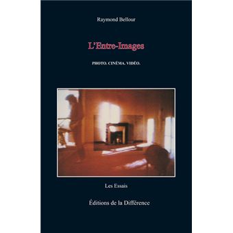 L'entre-images Photo, cinéma, vidéo - broché - Raymond Bellour - Achat ...