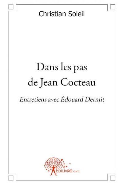 Dans les pas de jean cocteau Entretiens avec Édouard Dermit - broché ...
