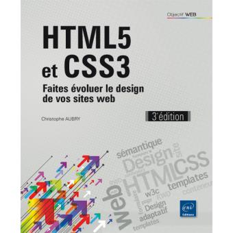 HTML5 et CSS3 Faites évoluer le design de vos sites web, 3ème édition ...