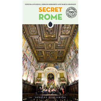 Secret Rome - broché - Ginevra Lovatelli, Adriano Morabito, Marco ...